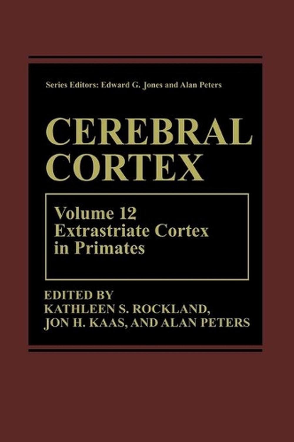 Cerebral Cortex: Volume 12: Extrastriate Cortex in Primates by Kathleen ...