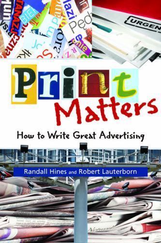Print Matters : How to Write Great Advertising by Robert Lauterborn and ...