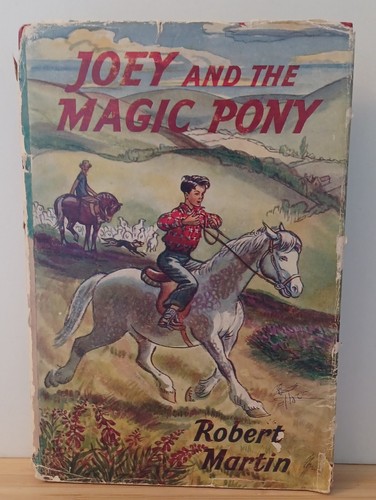 Joey and the Magic Pony / Robert Martin / 1958 Hardcover / Joey Series ...