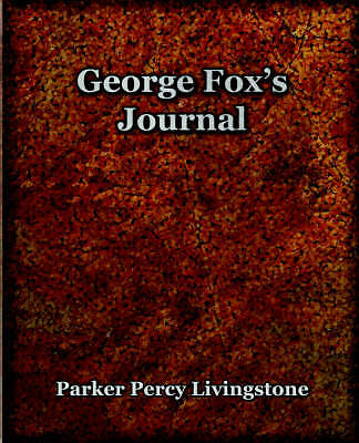 George Fox's Journal (1906) by Parker Percy Livingstone (Paperback ...