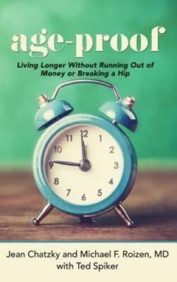 age-proof: How to Live Longer Without Breaking a Hip, Running Out of ...