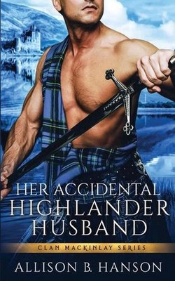 Her Accidental Highlander Husband by Allison B. Hanson (English ...