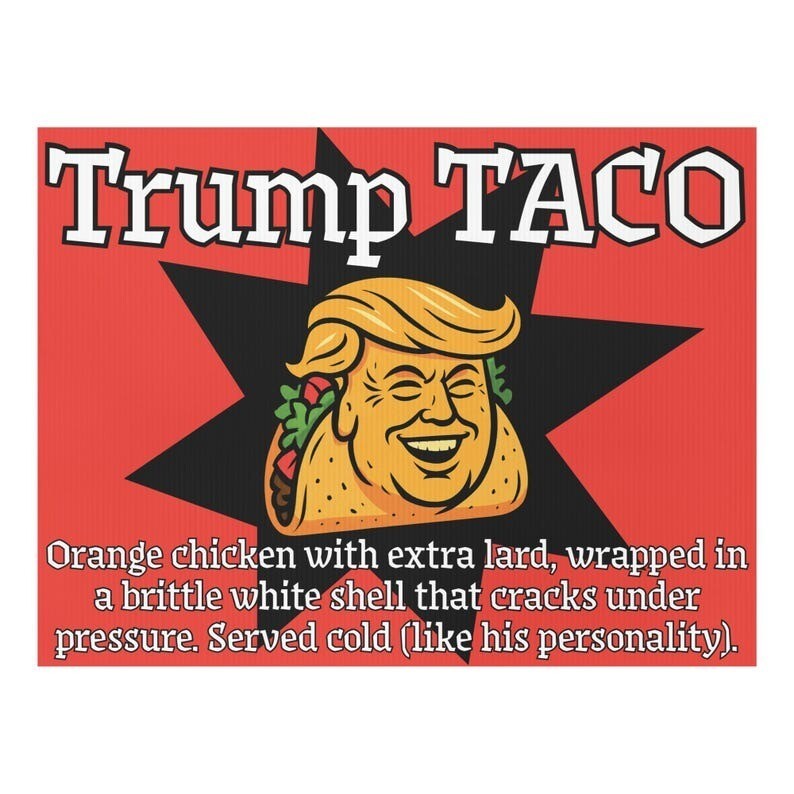 Anti Trump TACO protest sign - Yard Sign -Trump Always Chickens Out ...