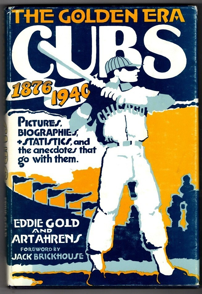 The Golden Era CHICAGO CUBS 1876-1940 1985 book Eddie Gold / Art Ahrens ...