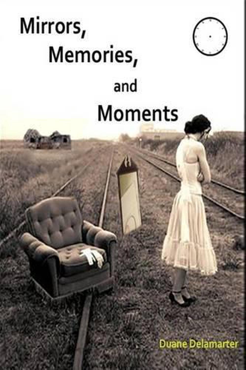 Mirrors, Memories, and Moments by Duane Delamarter (English) Paperback ...