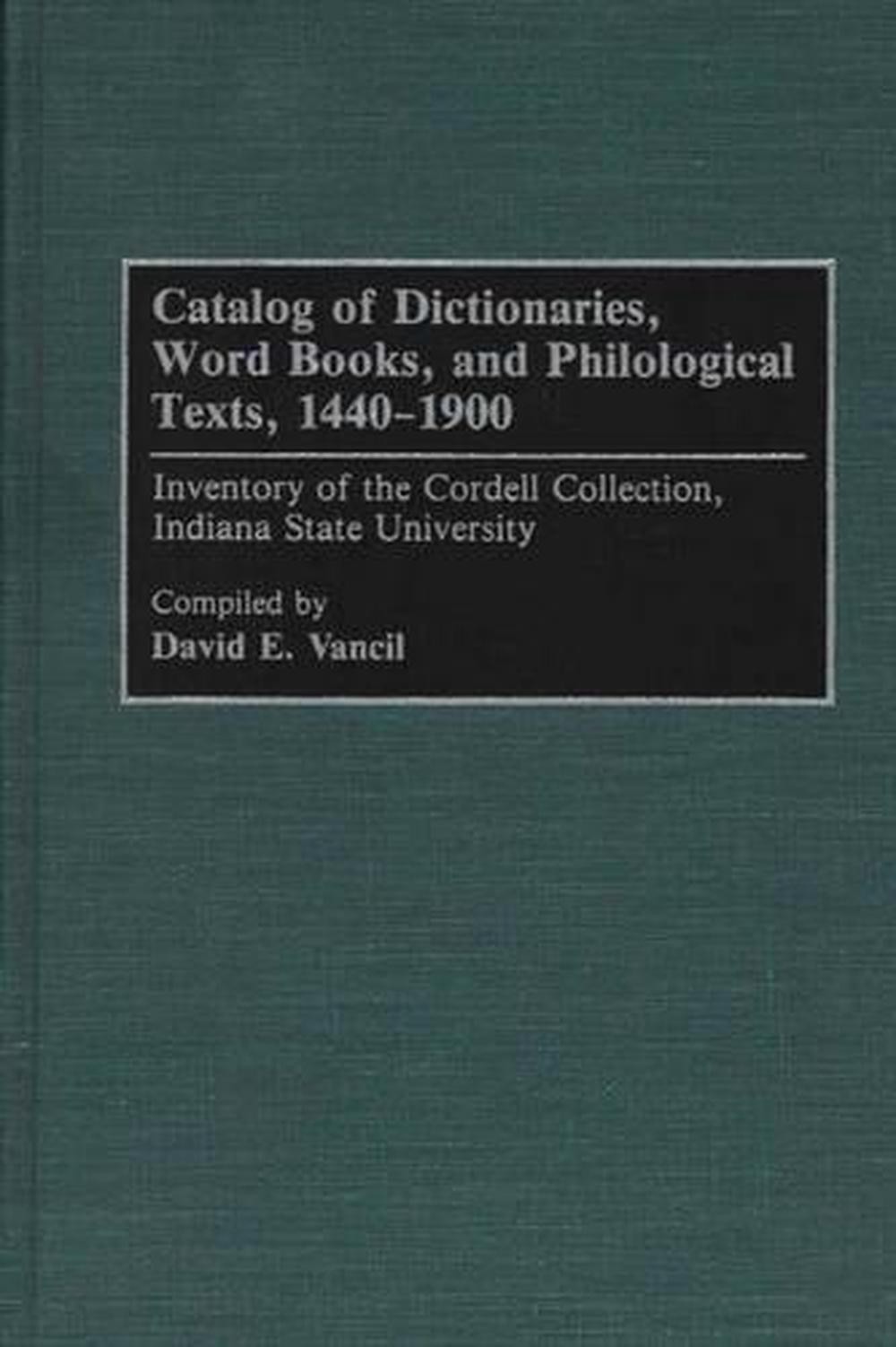 Catalog of Dictionaries, Word Books, and Philological Texts, 1440-1900 ...