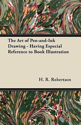 The Art of Pen-and-Ink Drawing - Having Especial Reference to Book ...