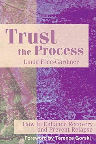 TRUST THE PROCESS: HOW TO ENHANCE RECOVERY AND PREVENT By Linda Free ...