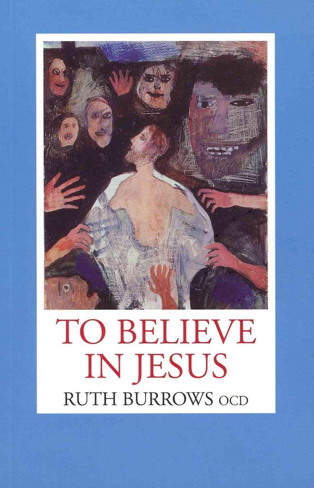 To Believe in Jesus by Ruth Burrows (Paperback / softback, 2010) for ...