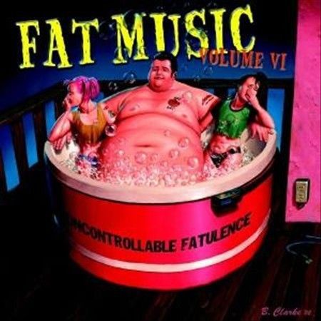 VARIOUS ARTISTS FAT MUSIC, VOL. 6: UNCONTROLLABLE FATULENCE NEW LP ...