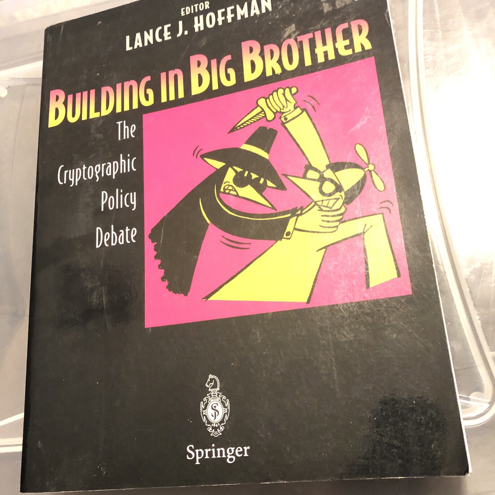 Building in Big Brother : The Cryptographic Policy Debate by Lance J ...