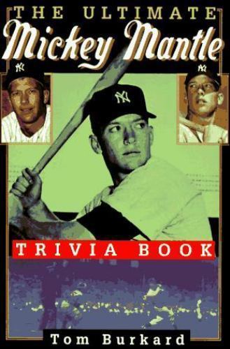 Ultimate Mickey Mantle Trivia Book by Tom Burkard (1997, Trade ...