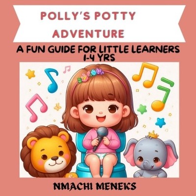 Meneks POLLY'S POTTY ADVENTURE- COLOURFUL ILLUSTRATION ON POTTY TRAI ...