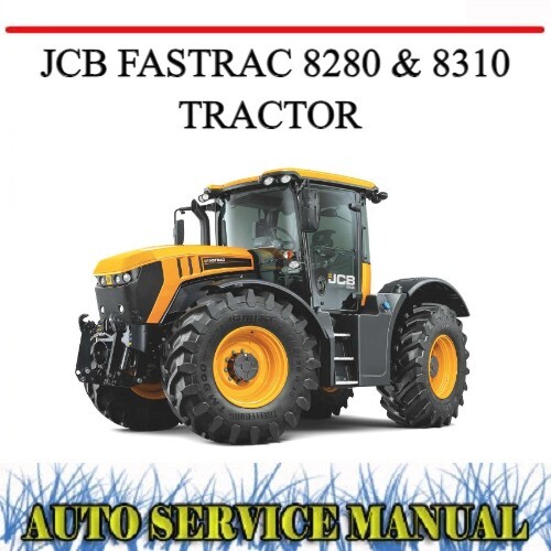 JCB FASTRAC 8280 & 8310 TRACTOR FACTORY WORKSHOP SERVICE REPAIR MANUAL ...