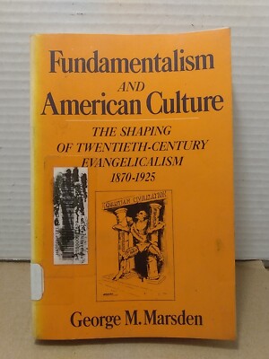 Fundamentalism and American Culture - George M Marsden - 1980 PB First ...
