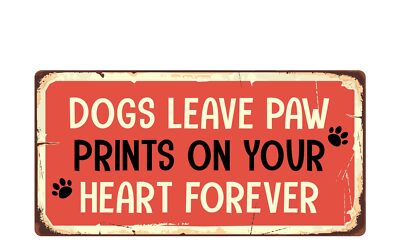 1660HS Dogs Leave Paw Prints On Your Heart Forever 5"x10" Novelty Sign ...
