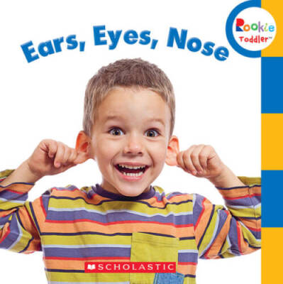 Ears, Eyes, Nose (Rookie Toddler) - Hardcover By Scholastic Inc ...