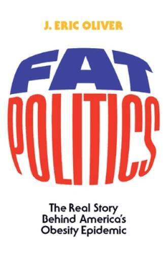 Fat Politics: The Real Story behind America's Obesity Epidemic - GOOD 9780195169362| eBay