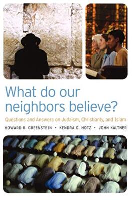 What Do Our Neighbors Believe?: Questions and Answers on Judaism ...