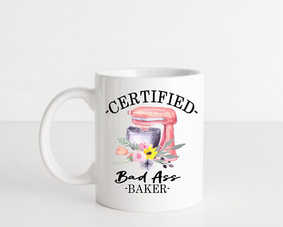 Certified Bad Ass Baker Mug Coffee - Funny Mug - Gift For Bakers ...