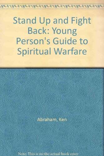 Stand Up and Fight Back: A Young Persons Guide to Spiritual Warfare ...