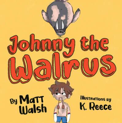 Johnny the Walrus by Matt Walsh: New 9781956007053| eBay