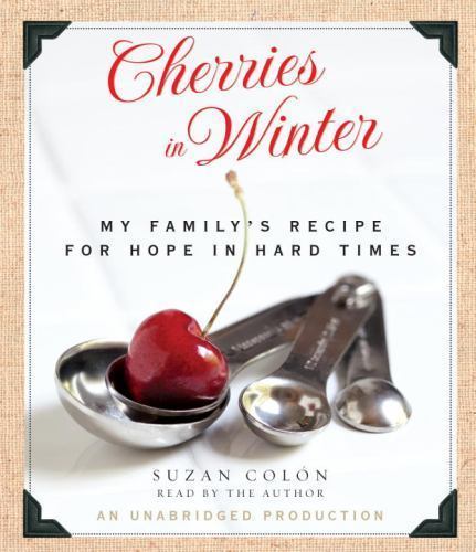 Cherries in Winter : My Family's Recipe for Hope in Hard Times by Suzan ...