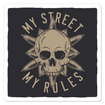 My Street My Rules, Vinyl Decal Sticker, Indoor Outdoor, 3 Sizes, #9527 ...