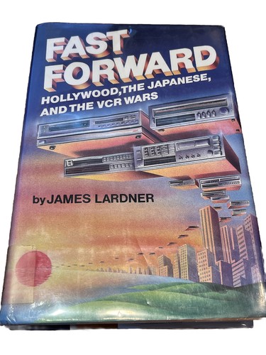 Fast Forward - VCR Wars by James Lardner / 1987 1st Edition / W. W ...