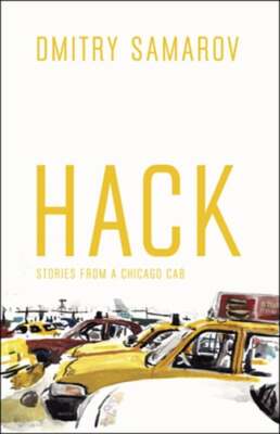 Hack: Stories from a Chicago Cab by Dmitry Samarov: New 9780226734736| eBay