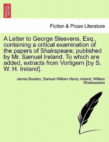 Letter to George Steevens, Esq , Containing a Critical Examination of ...