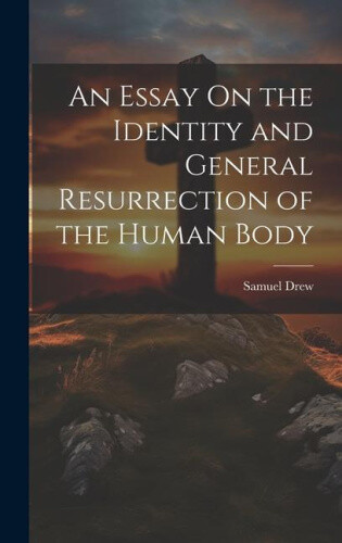 An Essay On the Identity and General Resurrection of the Human Body | eBay