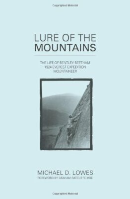 Lure of the Mountains: The Life of Bentley Beetha by Graham Ratcliffe ...