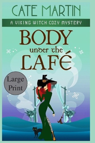 Body Under the Caf: A Viking Witch Cozy Mystery by Cate Martin ...