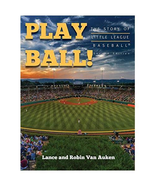 Play Ball! The Story of Little League Baseball, Lance Van Auken, Robin ...