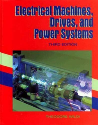 Electrical Machines, Drivers and Power Systems by Theodore Wildi (1996 ...