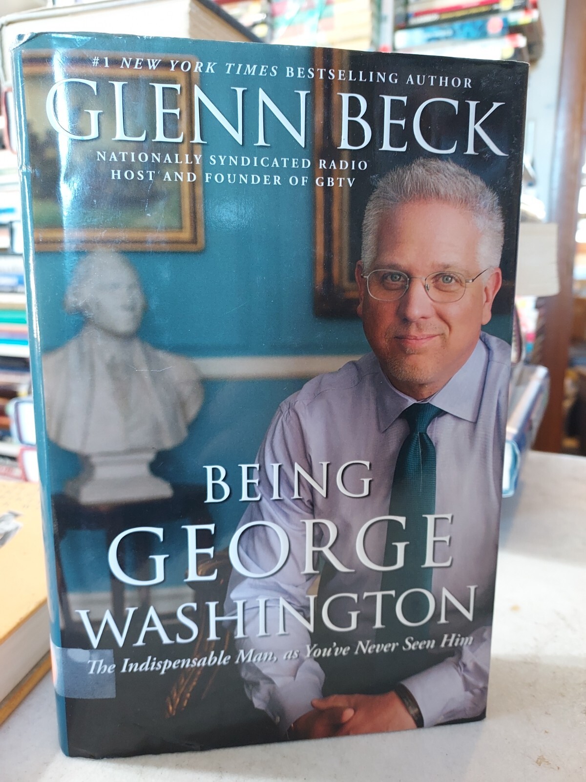Being George Washington :Indispensable as You've Never Seen Him Glenn ...