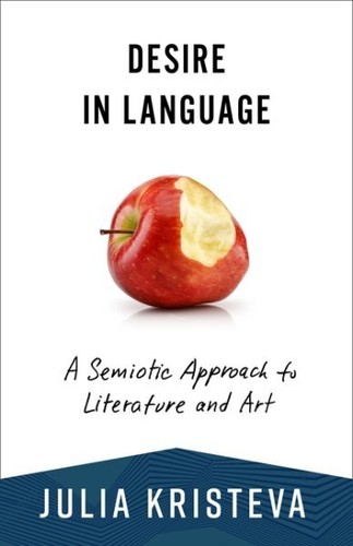 Desire in Language : A Semiotic Approach to Literature and Art ...