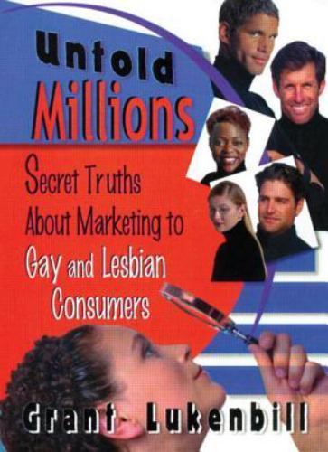 Untold Millions : Secret Truths about Marketing to Gay and Lesbian ...