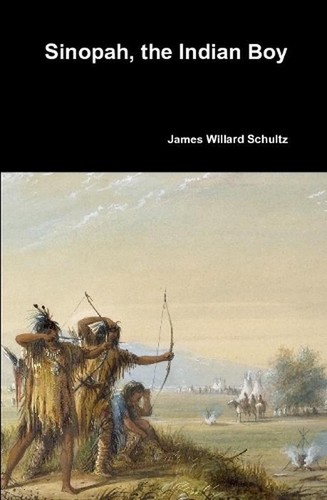 Sinopah, the Indian Boy by James Willard Schultz (English) Hardcover Book 9781387683536| eBay