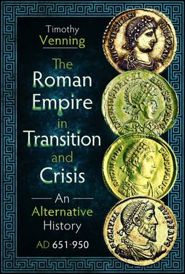 Timothy Venning The Roman Empire in Transition and Crisis (Hardback ...