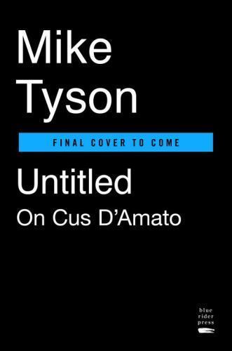 Iron Ambition: My Life with Cus D'Amato, Sloman, Larry,Tyson, Mike ...