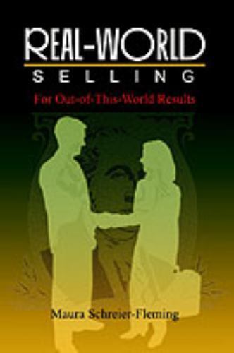 Real-World Selling : For Out-of-This-World Results by Maura Schreier ...
