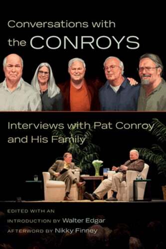 Conversations with the Conroys: Interviews with Pat Conroy and His ...