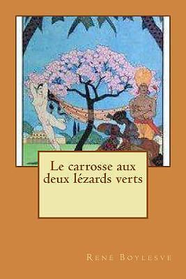 Carrosse Aux Deux Lezards Verts by Rene Boylesve (2015, Trade Paperback ...