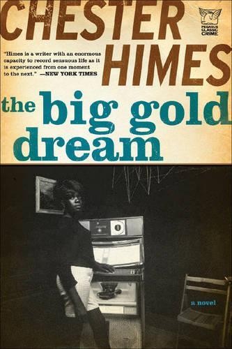 Chester Himes The Big Gold Dream (Paperback) Pegasus Classic Crime (UK ...