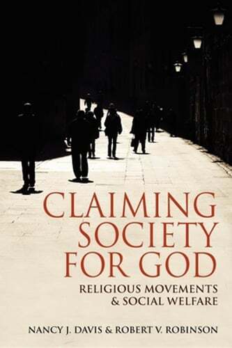 Claiming Society for God: Religious Movements and Social Welfare by ...