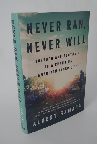 Never Ran, Never Will: Boyhood and Football in a Changing American ...
