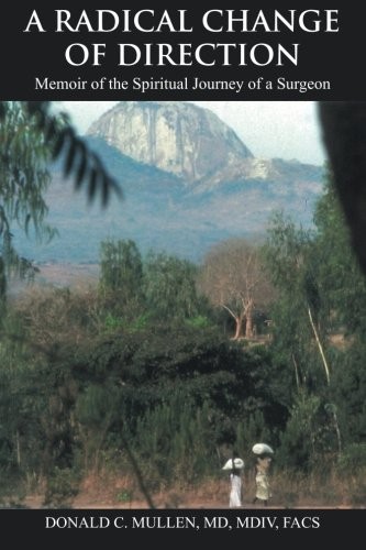 A RADICAL CHANGE OF DIRECTION: MEMOIR OF THE SPIRITUAL By Md Mdiv ...