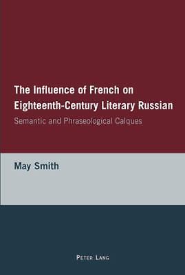 Influence of French on Eighteenth-Century Literary Russian : Semantic ...
